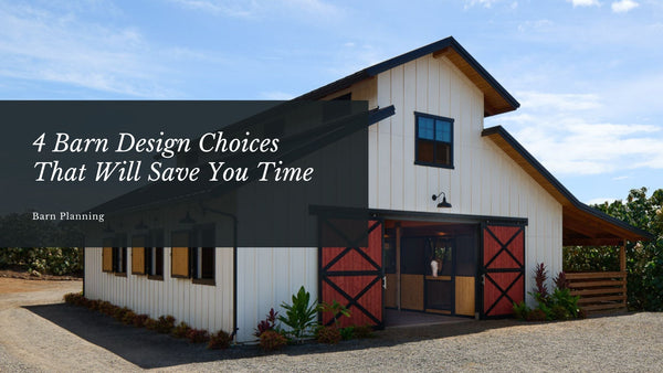 Save Time by Focusing on Functional Barn Design Options - American Stalls