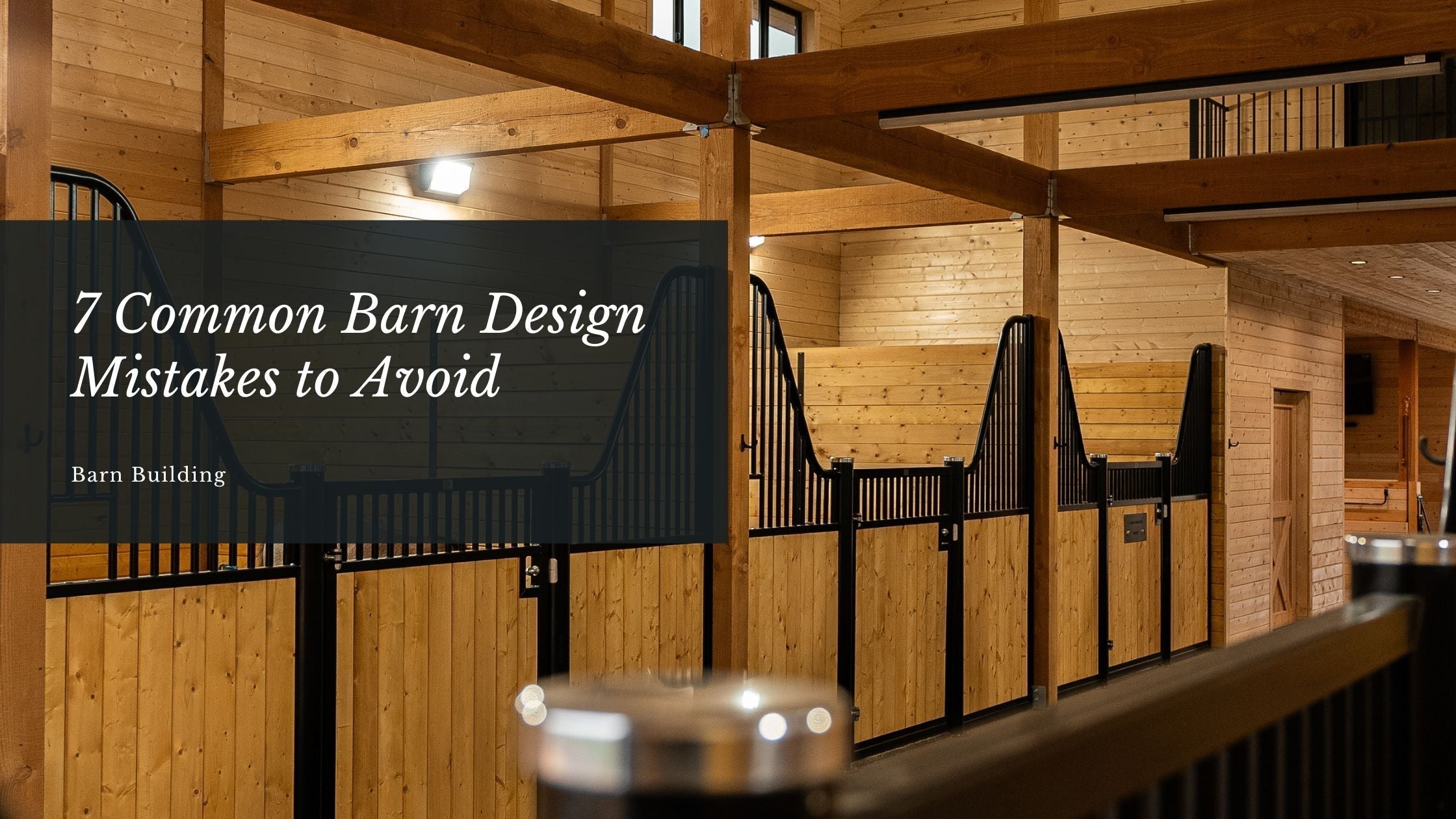 7 Common Barn Design Mistakes to Avoid - American Stalls