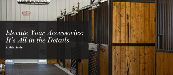 Discover the Benefits of Upgrading Your Horse Accessories - American Stalls