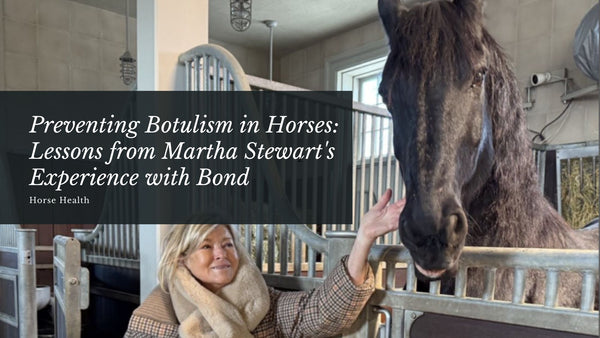 Preventing Botulism in Horses: Lessons from Martha Stewart's Experienc ...